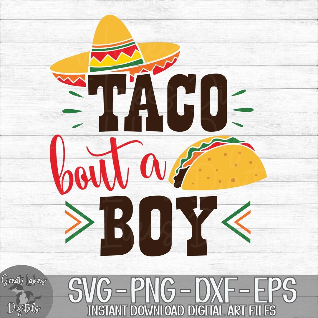 Taco Bout A Boy - Instant Digital Download - Svg, Png, Dxf, and Eps ...