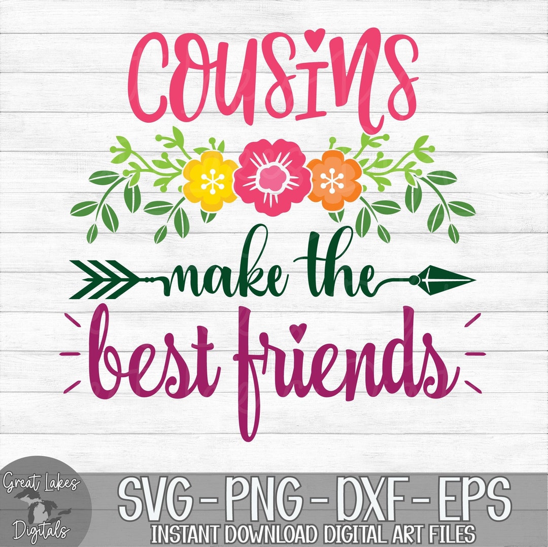 Cousins Make the Best Friends - Instant Digital Download - Svg, Png ...