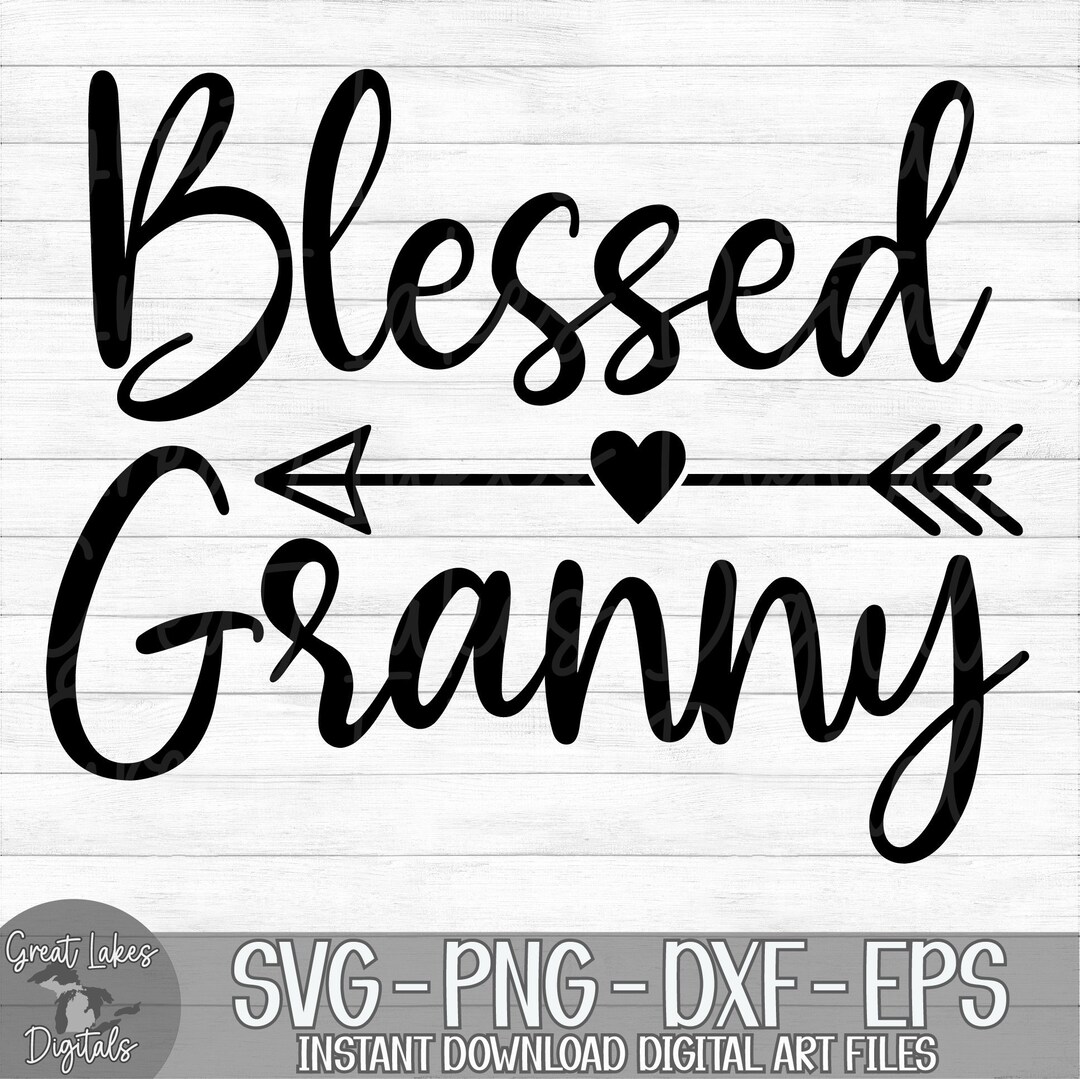 Blessed Granny Instant Digital Download Svg, Png, Dxf, and Eps Files ...