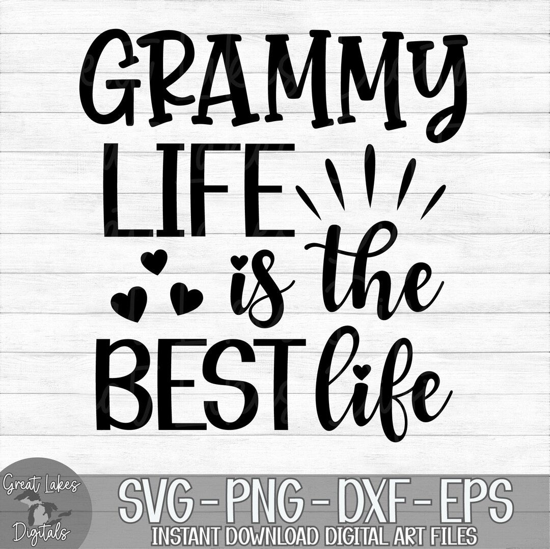 Grammy Life is the Best Life - Instant Digital Download - Svg, Png, Dxf ...
