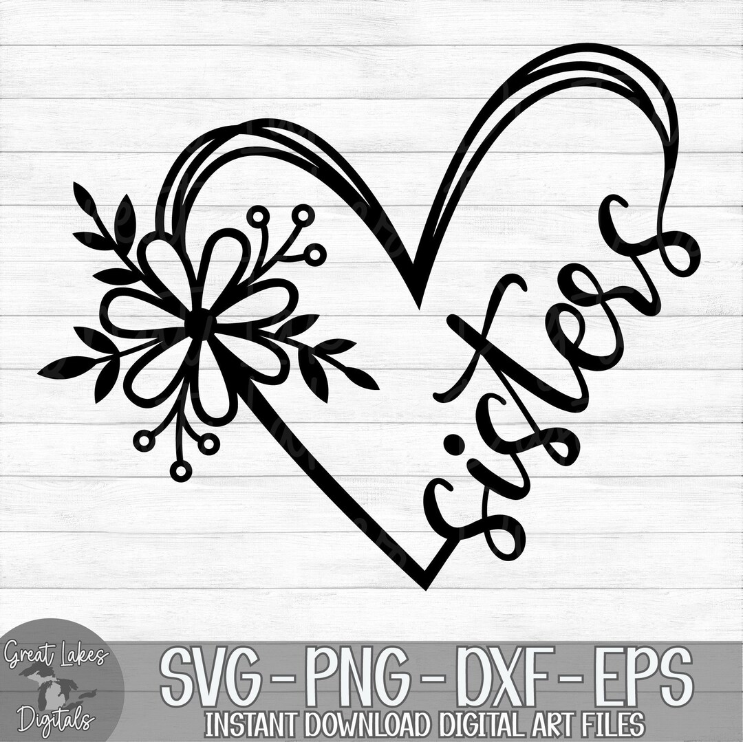 Sisters Flower Heart Instant Digital Download Svg, Png, Dxf, and Eps ...