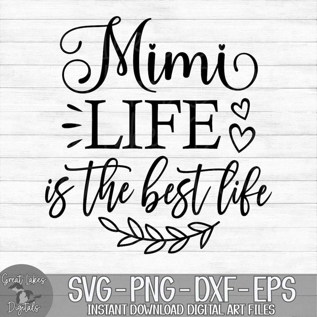 Mimi Life is the Best Life - Instant Digital Download - Svg, Png, Dxf ...