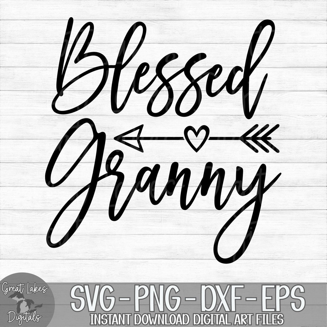 Blessed Granny - Instant Digital Download - Svg, Png, Dxf, and Eps ...