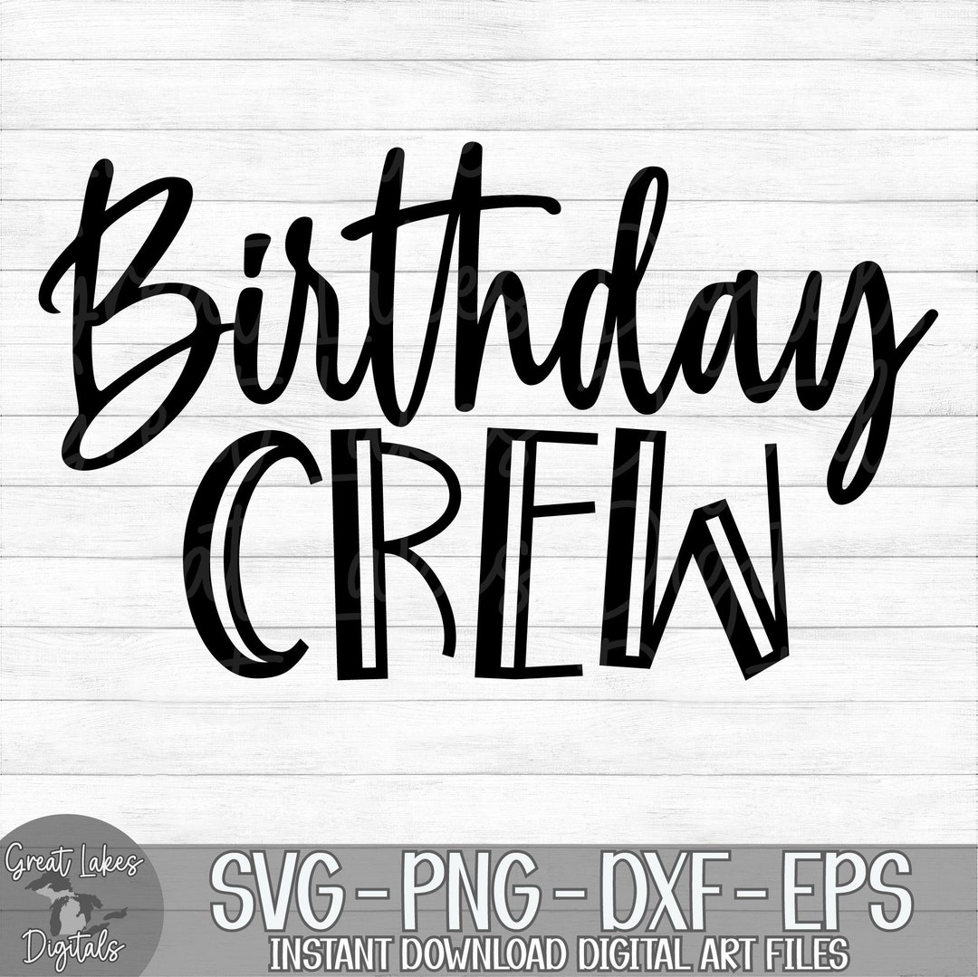 Birthday Crew Instant Digital Download Svg, Png, Dxf, and Eps Files ...