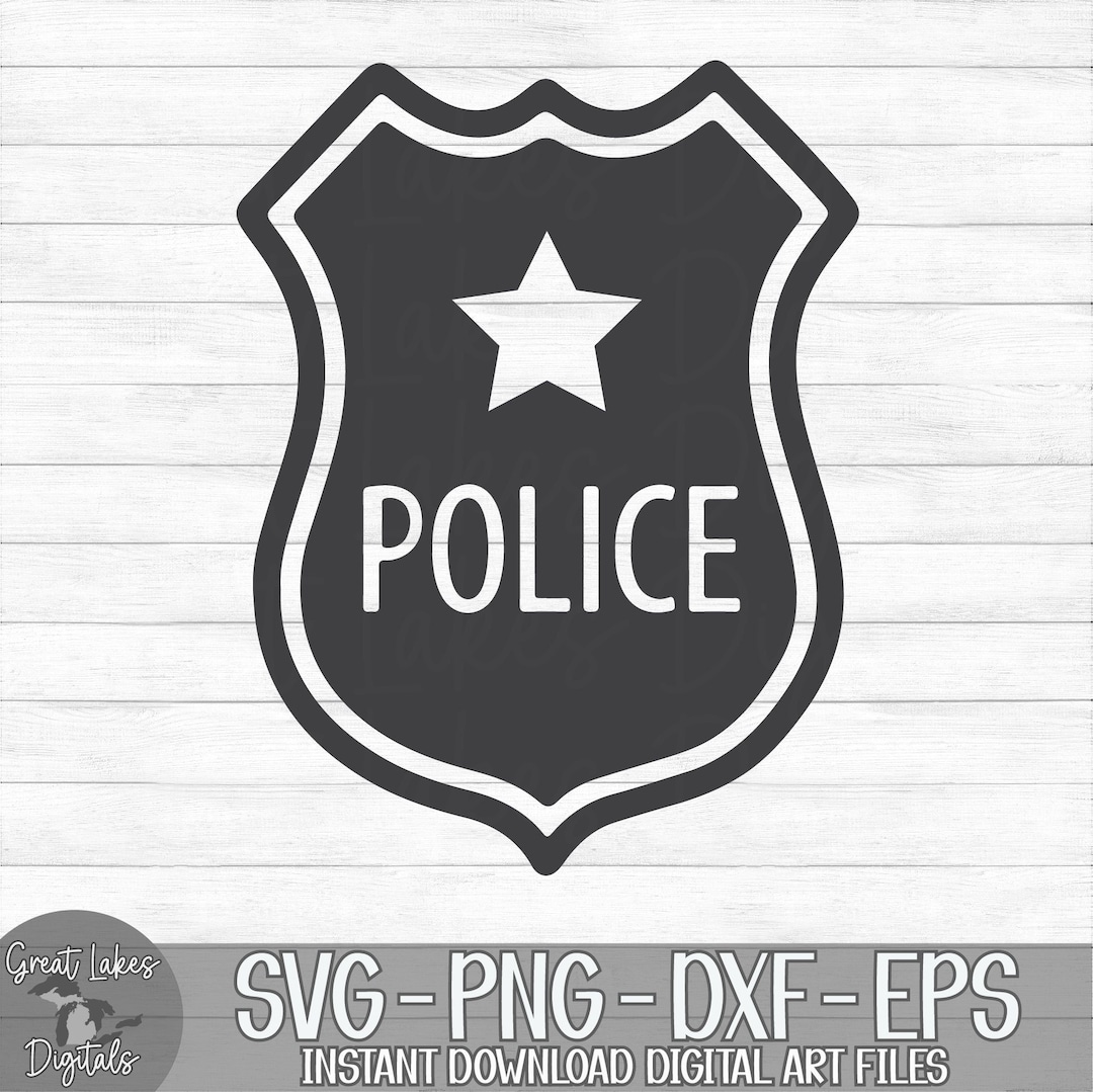 Police Badge - Instant Digital Download - Svg, Png, Dxf, and Eps Files ...