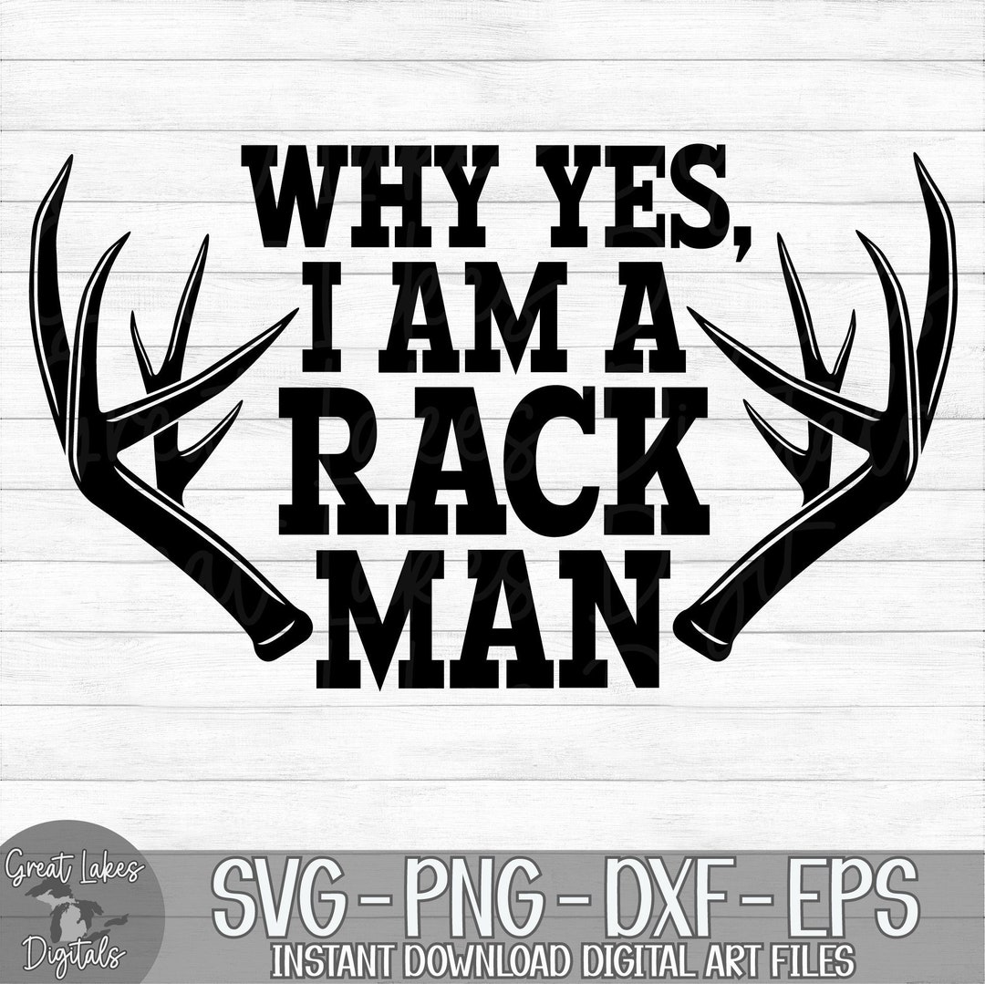 Why Yes, I Am A Rack Man Instant Digital Download Svg, Png, Dxf, and ...