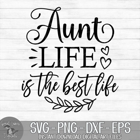 Aunt Life is the Best Life Instant Digital Download Svg - Etsy