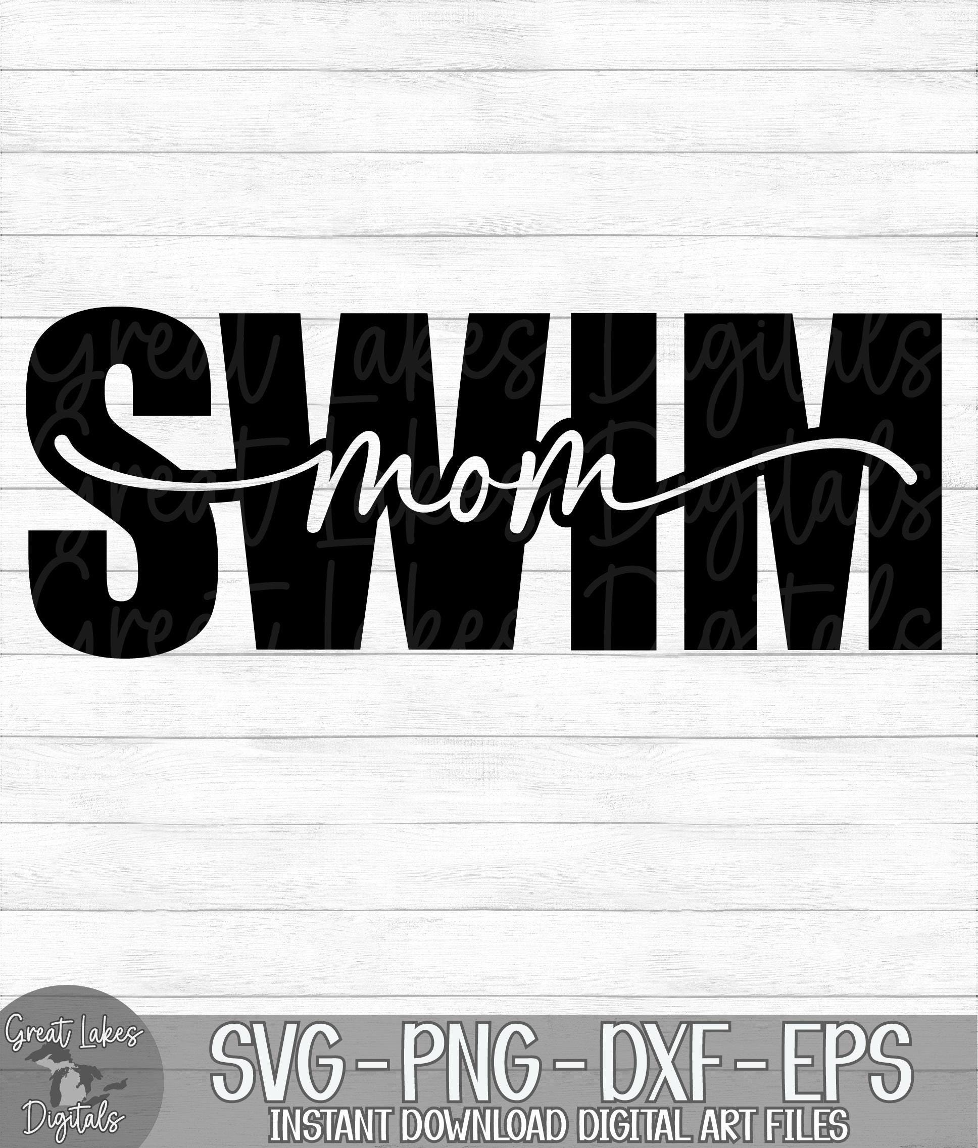 Swim Mom - Instant Digital Download - Svg, Png, Dxf, and Eps Files ...