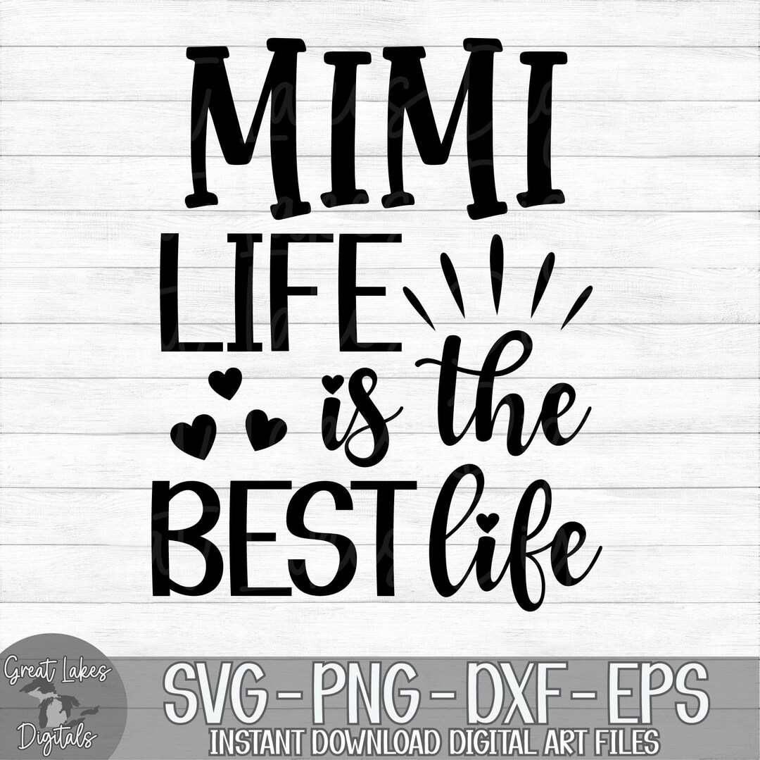 Mimi Life is the Best Life - Instant Digital Download - Svg, Png, Dxf ...