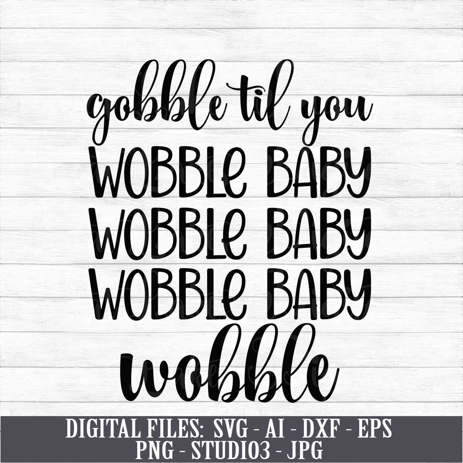 Gobble Til You Wobble Baby Instant Digital Download Svg | Etsy