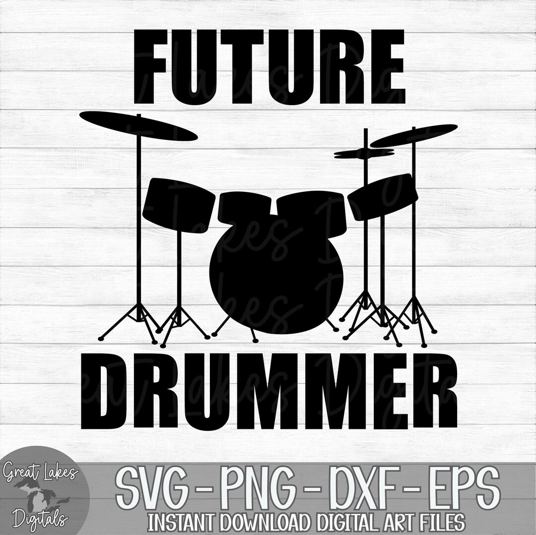 Future Drummer - Instant Digital Download - Svg, Png, Dxf, and Eps ...