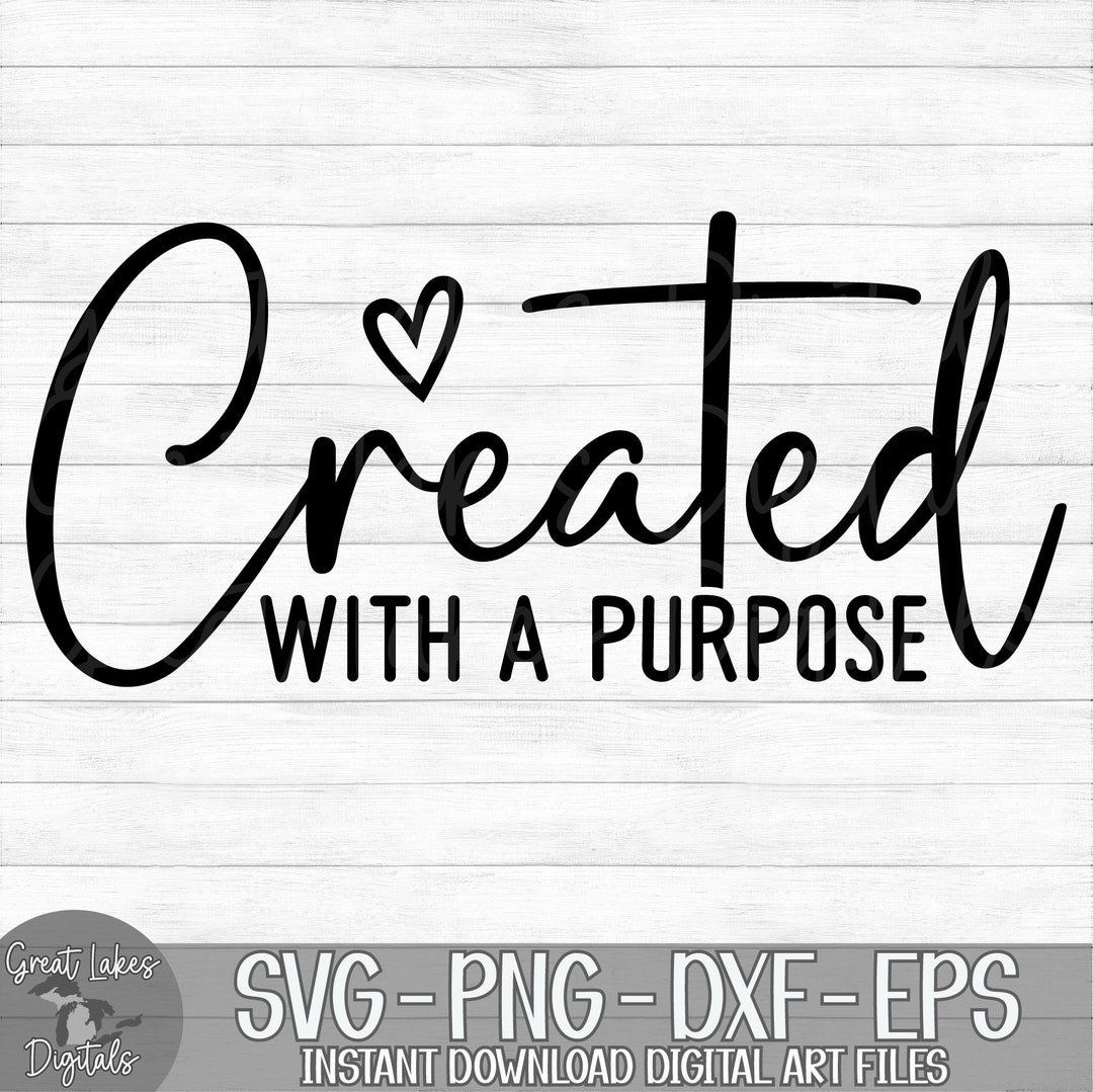 Created With A Purpose Instant Digital Download Svg, Png, Dxf, and Eps ...