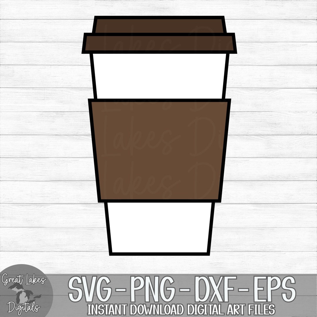 Coffee Cup - Instant Digital Download - Svg, Png, Dxf, and Eps Files ...