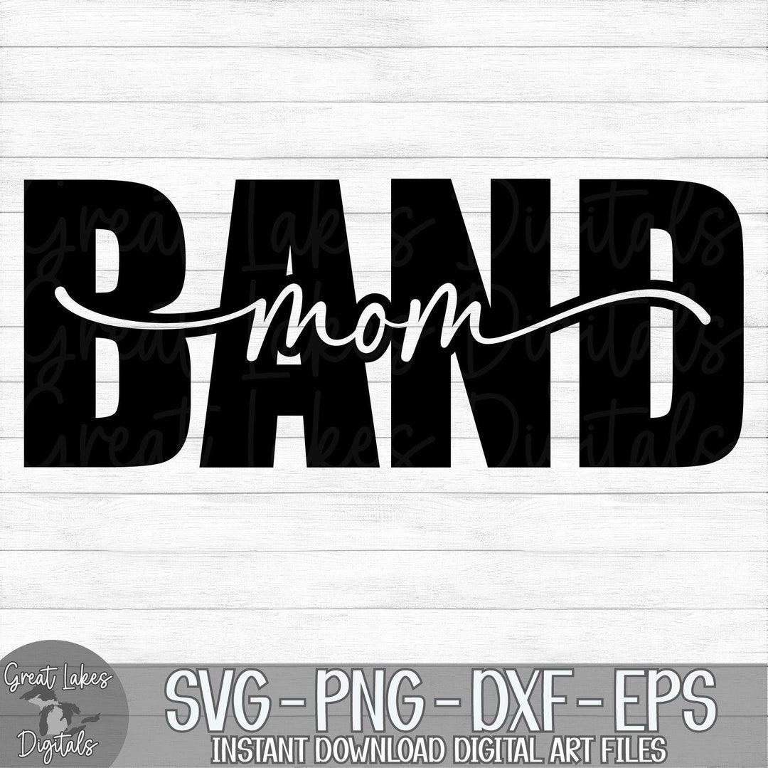 Band Mom Instant Digital Download Svg, Png, Dxf, and Eps Files Included ...