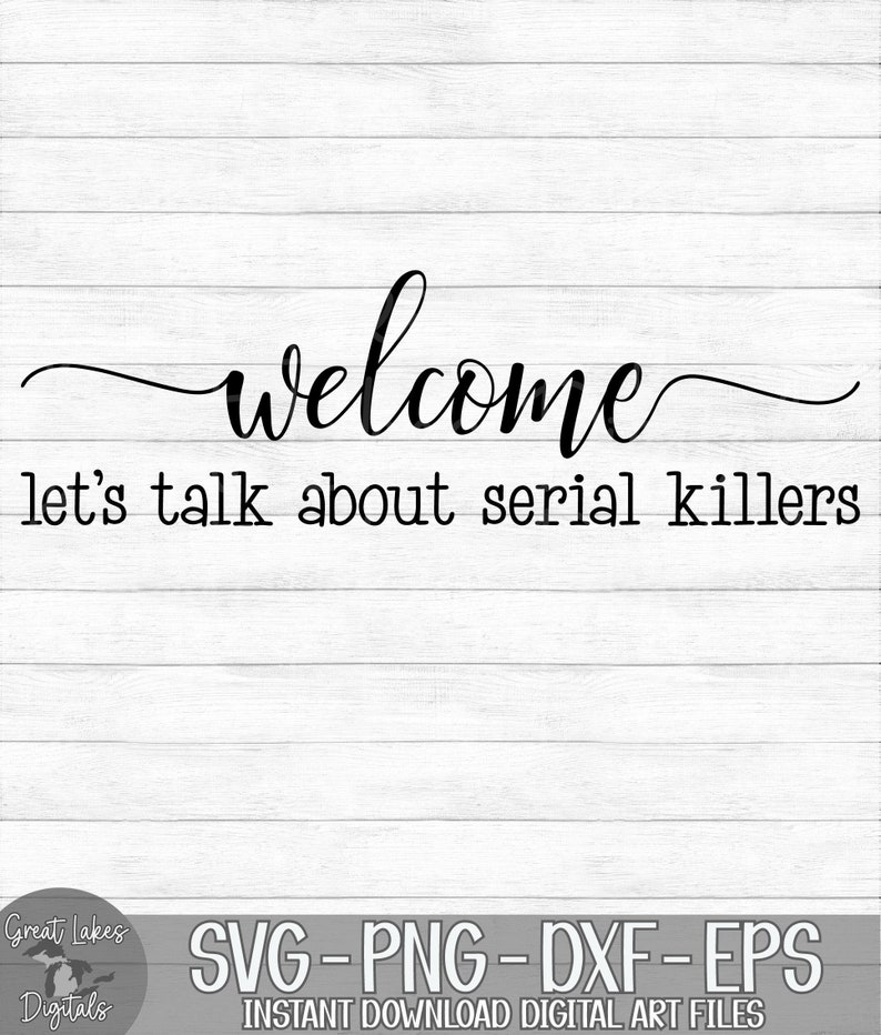 Welcome Let's' Talk About Serial Killers - Instant Digital Download ...