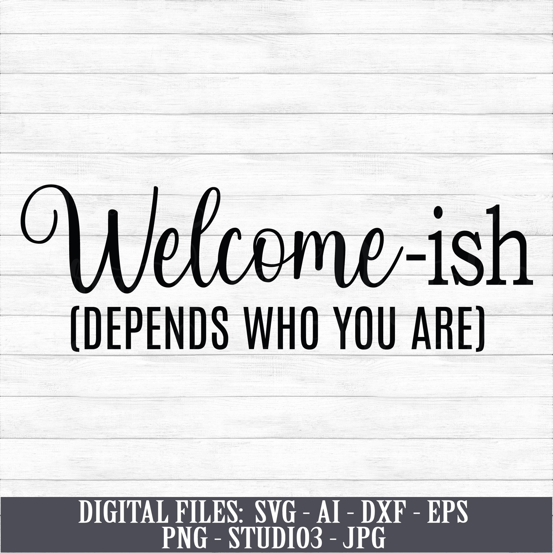 Welcome-ish depends Who You Are Instant Digital Download | Etsy