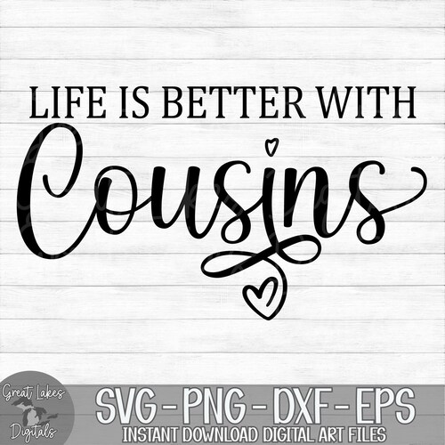 Life is Better With Cousins Instant Digital Download Svg - Etsy