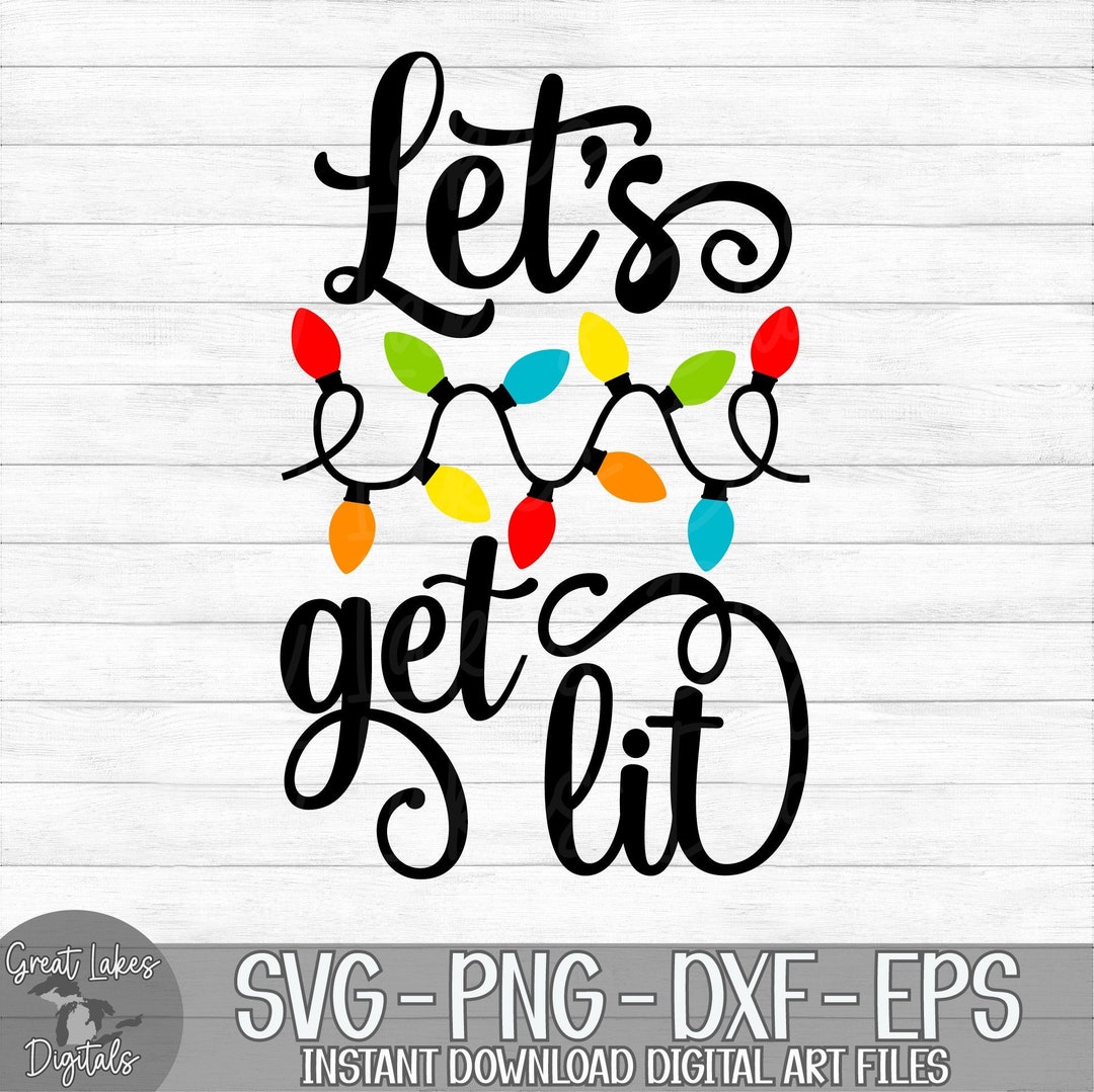 Let's Get Lit - Instant Digital Download - Svg, Png, Dxf, and Eps Files ...