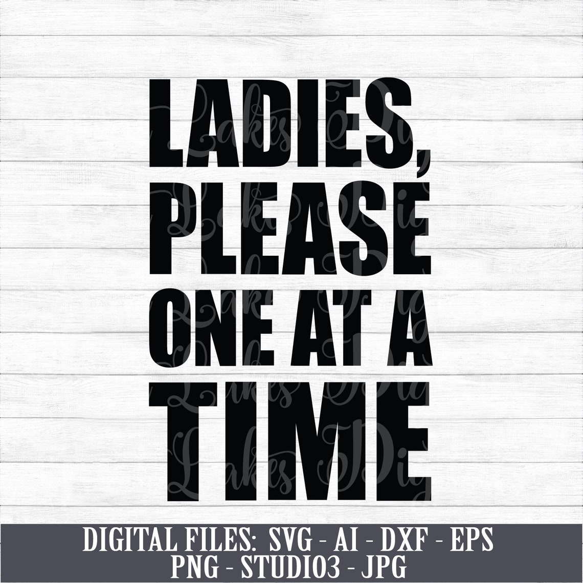 Ladies Please One At A Time Instant Digital Download svg | Etsy