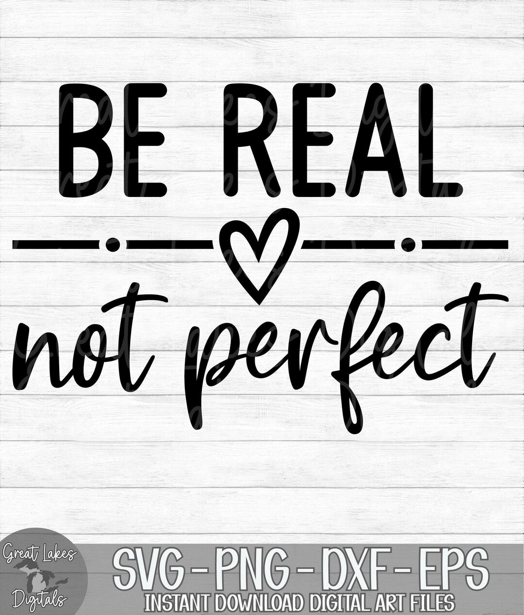 Be Real Not Perfect - Instant Digital Download - Svg, Png, Dxf, and Eps ...