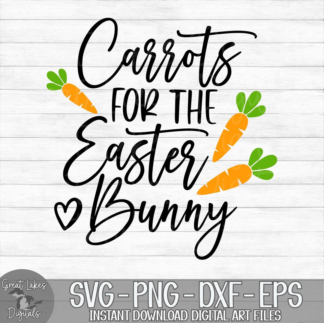 Carrots for the Easter Bunny - Instant Digital Download - Svg, Png, Dxf ...