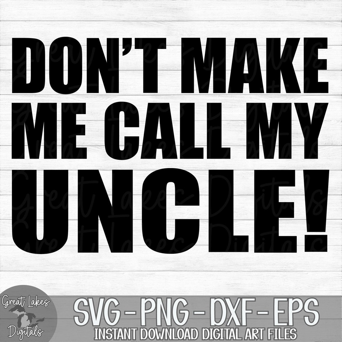 Don't Make Me Call My Uncle Instant Digital Download - Etsy