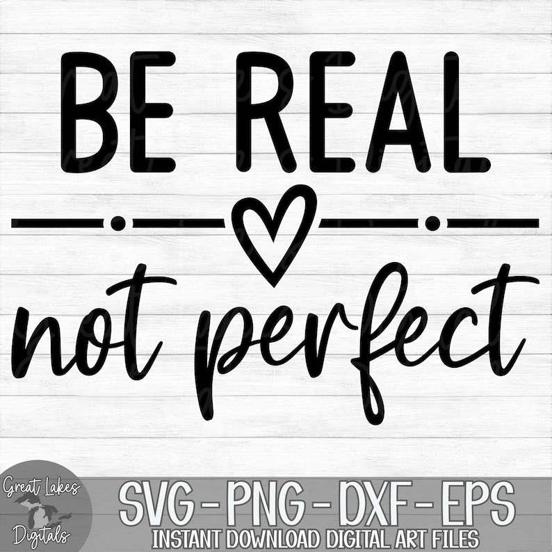 Be Real Not Perfect Instant Digital Download Svg Png - Etsy