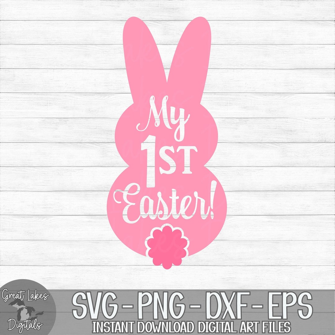 My First Easter - Instant Digital Download - Svg, Png, Dxf, and Eps ...