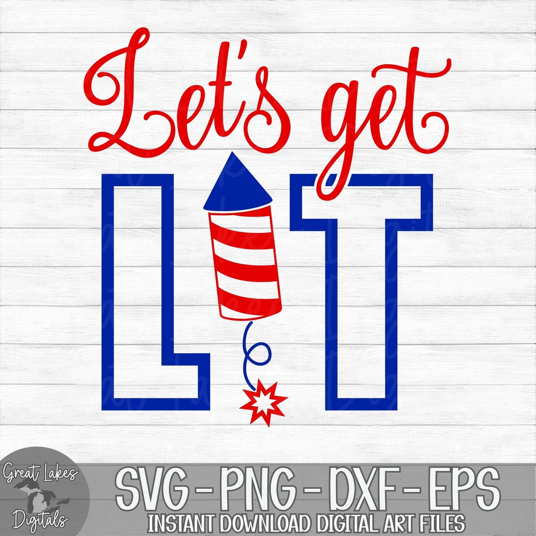Let's Get Lit - 4th of July, Fourth of July - Instant Digital Download ...