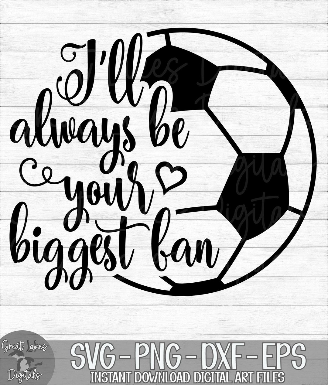 I'll Always Be Your Biggest Fan - Soccer - Instant Digital Download ...