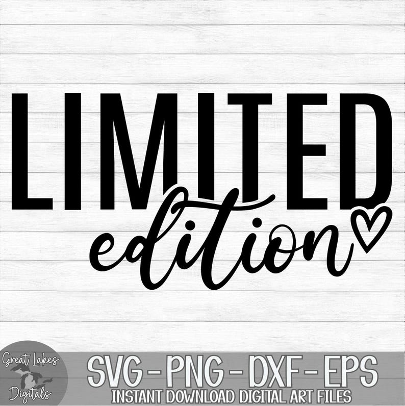 Limited Edition - Instant Digital Download - Svg, Png, Dxf, and Eps ...