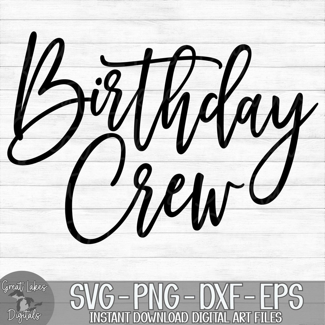 Birthday Crew Instant Digital Download Svg, Png, Dxf, and Eps Files ...