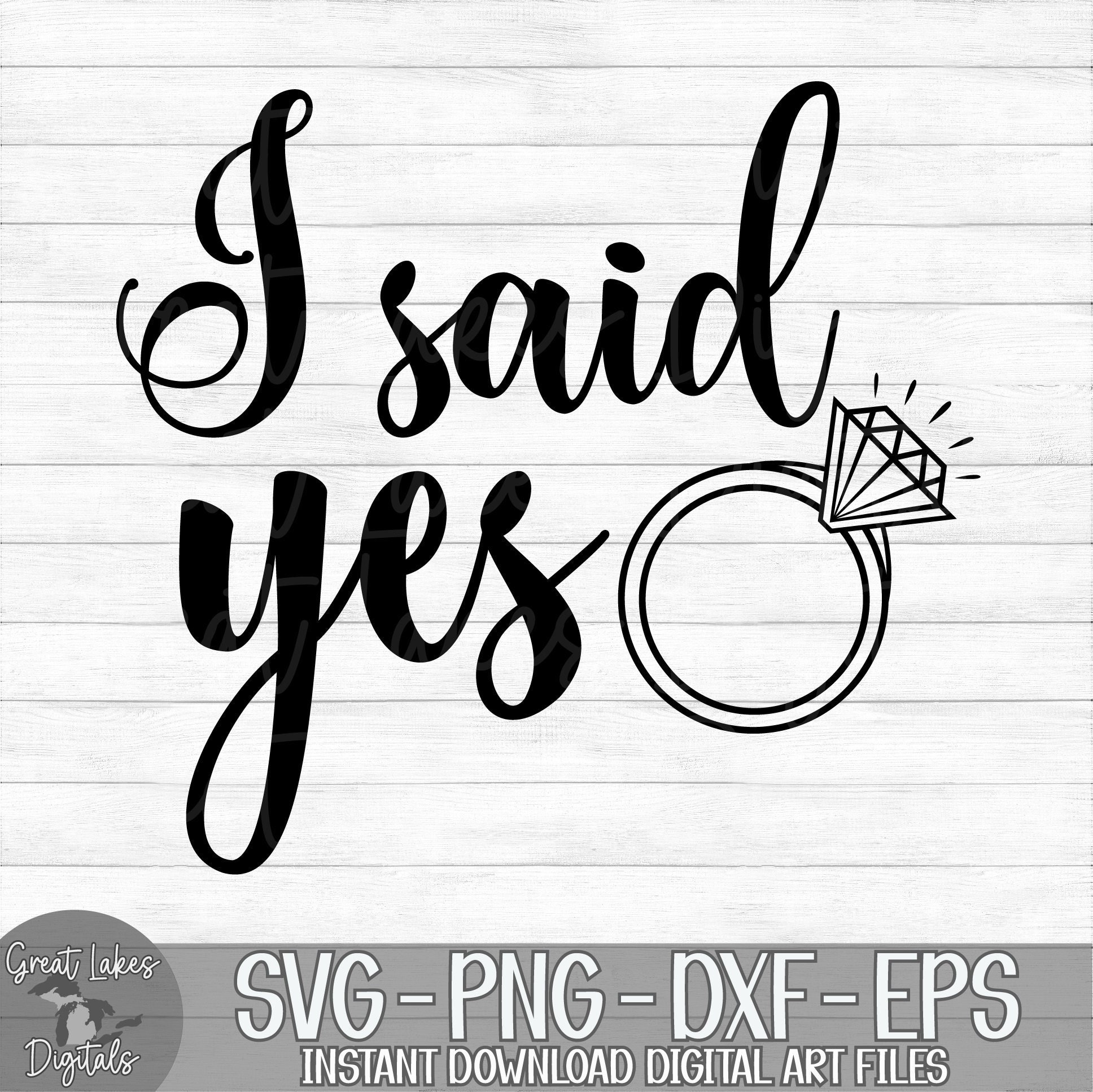 I Said Yes - Instant Digital Download - Svg, Png, Dxf, and Eps Files ...