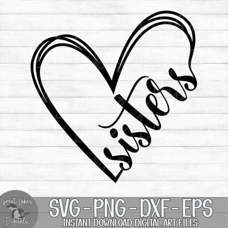 Sisters Heart - Instant Digital Download - Svg, Png, Dxf, and Eps Files ...