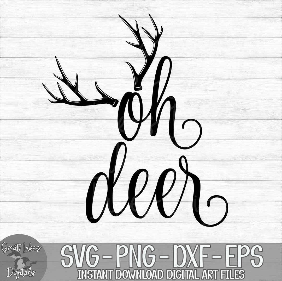 Oh Deer - Instant Digital Download - Svg, Png, Dxf, and Eps Files ...