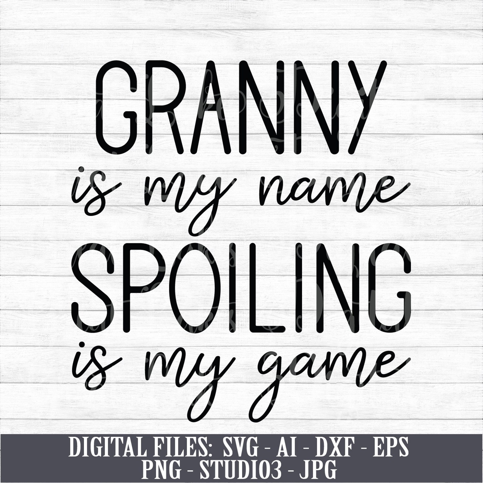 Granny Is My Name Spoiling Is My Game Instant Digital | Etsy