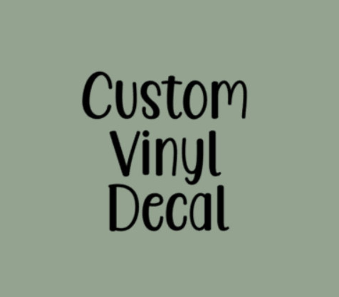 Custom Vinyl Decal, Your Own Decal, Create Your Own, Car Decal, Sign ...