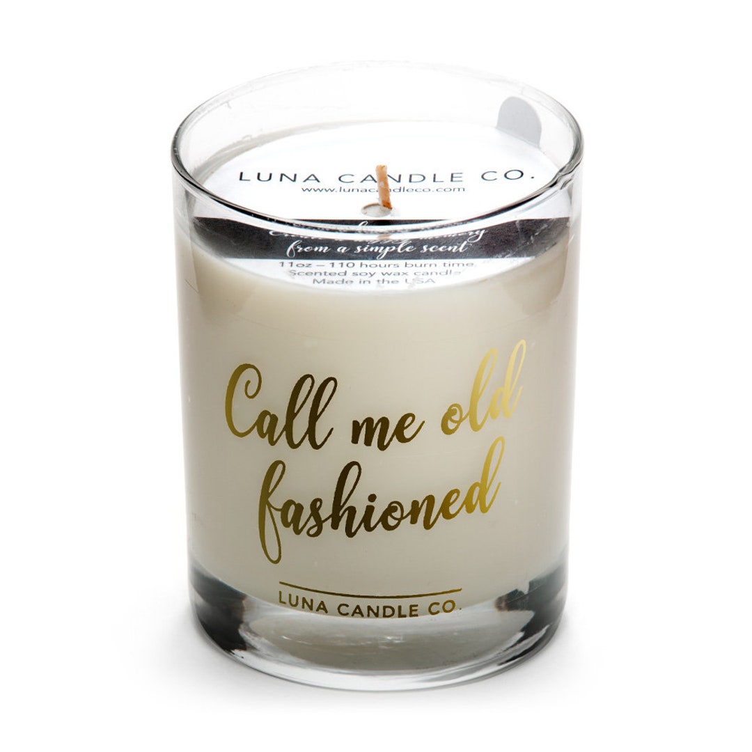 Call Me Old Fashioned Gold Script-fine Bourbon Natural Soy Wax Scented ...