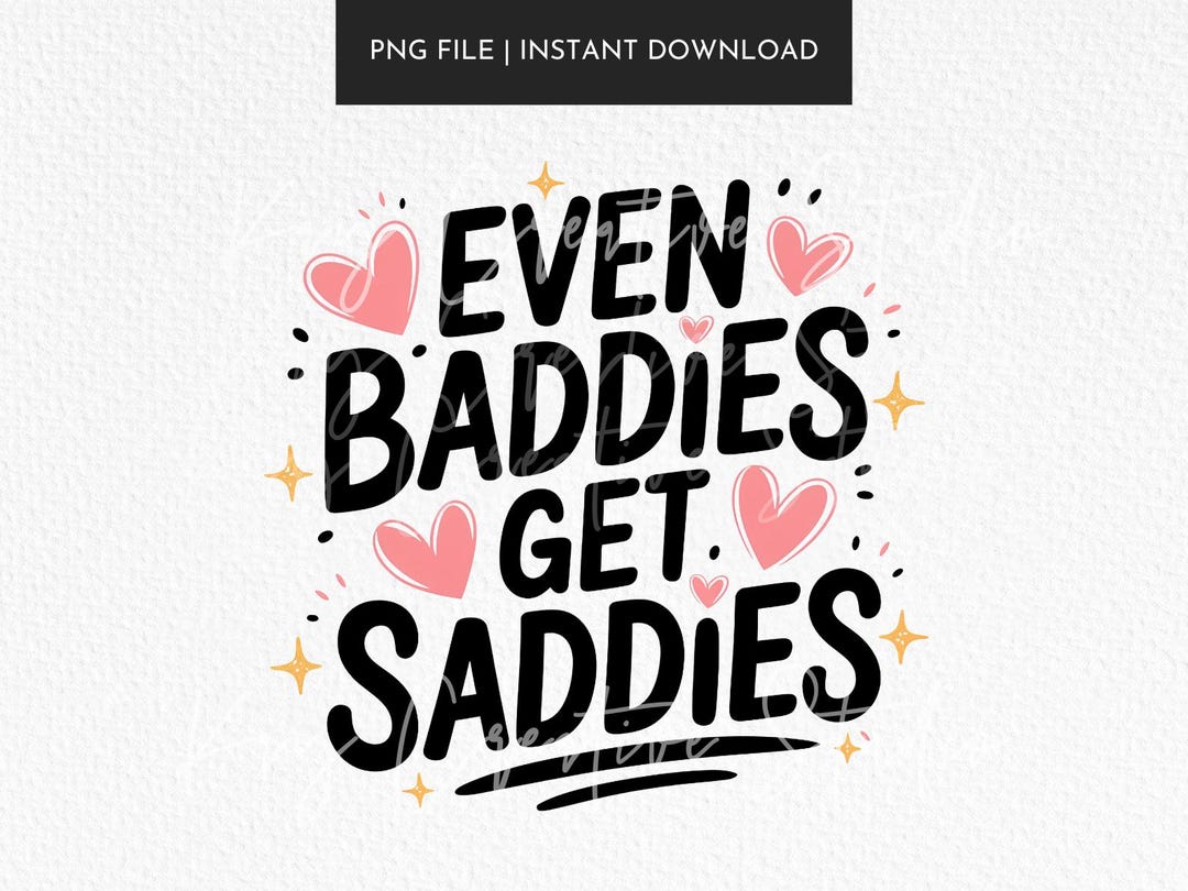 Even Baddies Get Saddies PNG, Mental Health Design (commercial Use) - Etsy