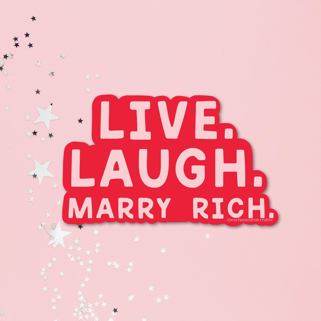 Live, Laugh, Marry Rich Sticker | Funny Stickers | Stickers for Laptops ...