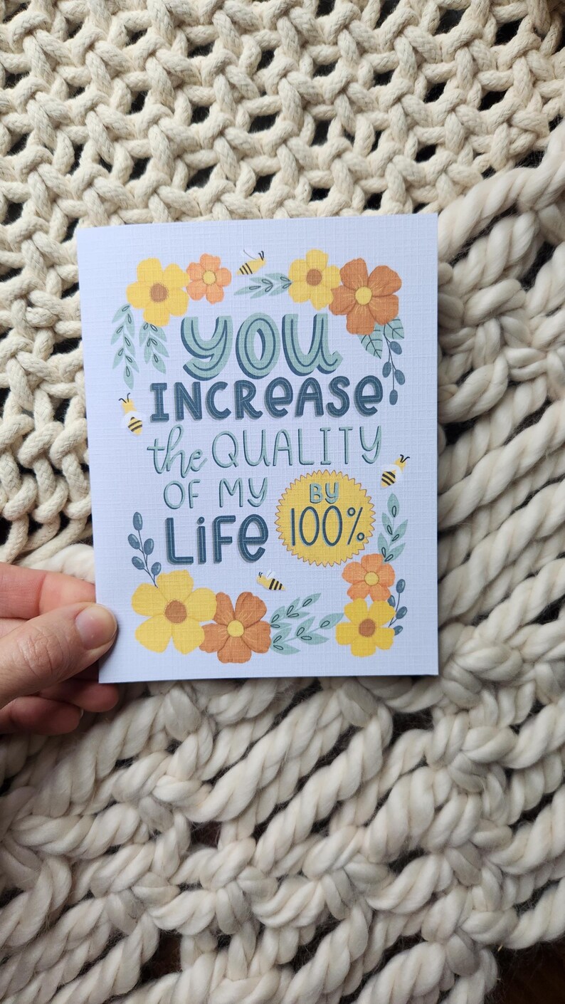 You Increase Quality of Life Card // Encouragement, Friendship, Anytime ...