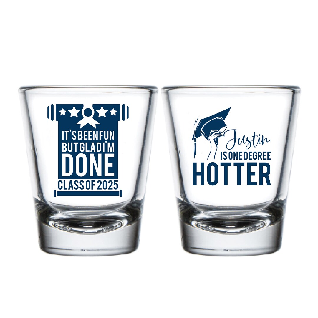 Custom Graduation Shot Glasses, It's Been Fun but I'm Glad I'm Done ...