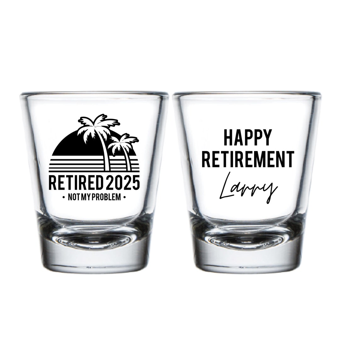 Happy Retirement Shot Glasses, Custom Retirement Party Shot Glass ...