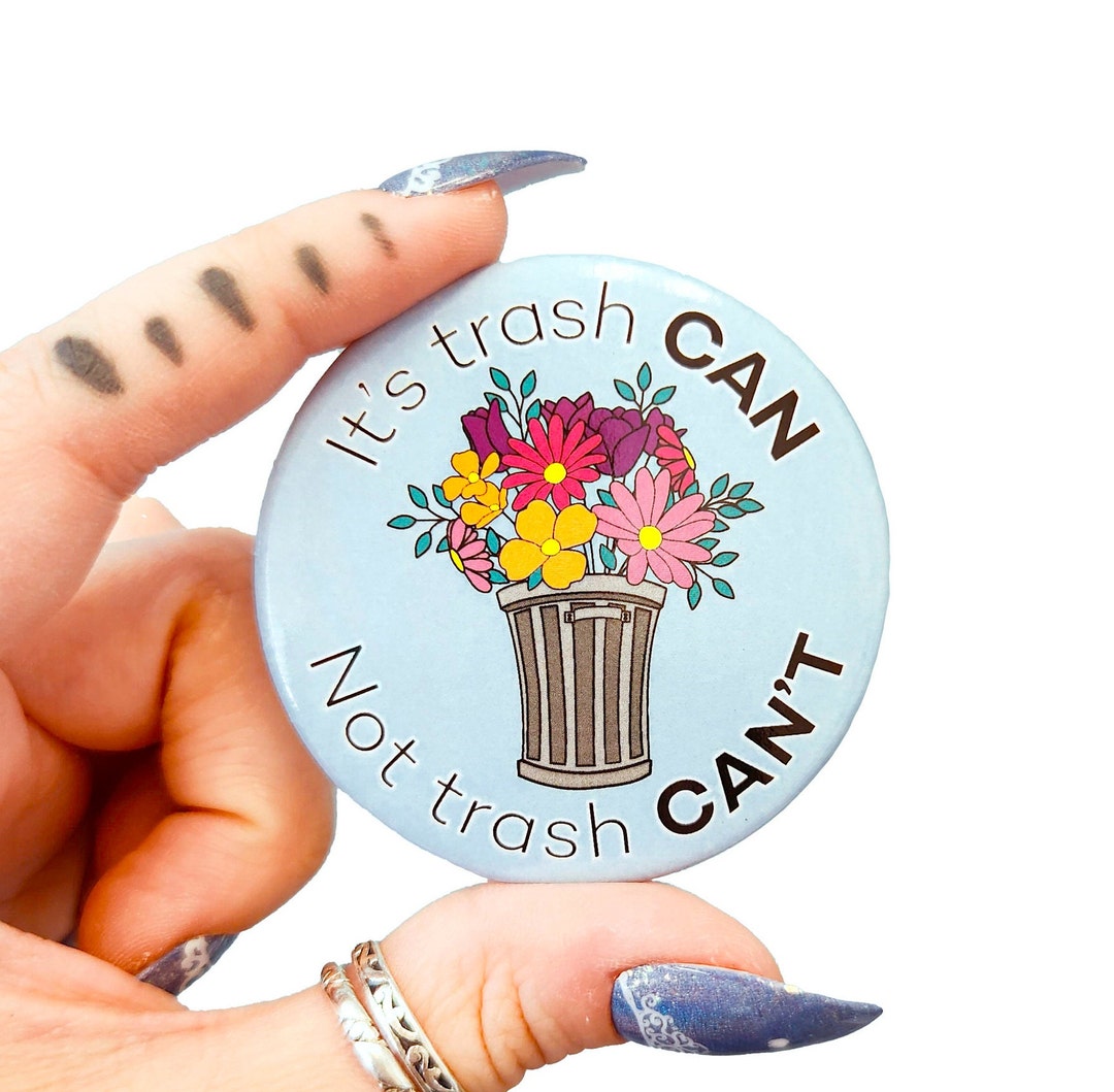 It's Trash CAN, Not CAN'T Pin, Trash Can Button, Funny Button for ...