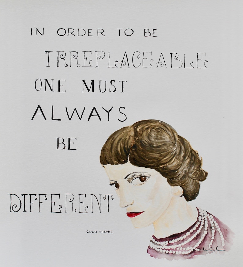 Coco Chanel - in Order to Be Irreplaceable One Must Always Be Different ...