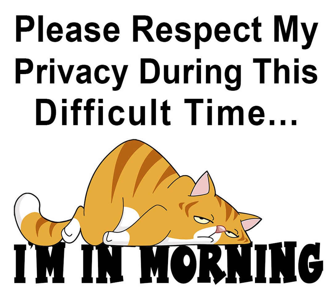 Funny Cat Respect My Privacy I'm in Morning Graphic Printed T-shirt - Etsy
