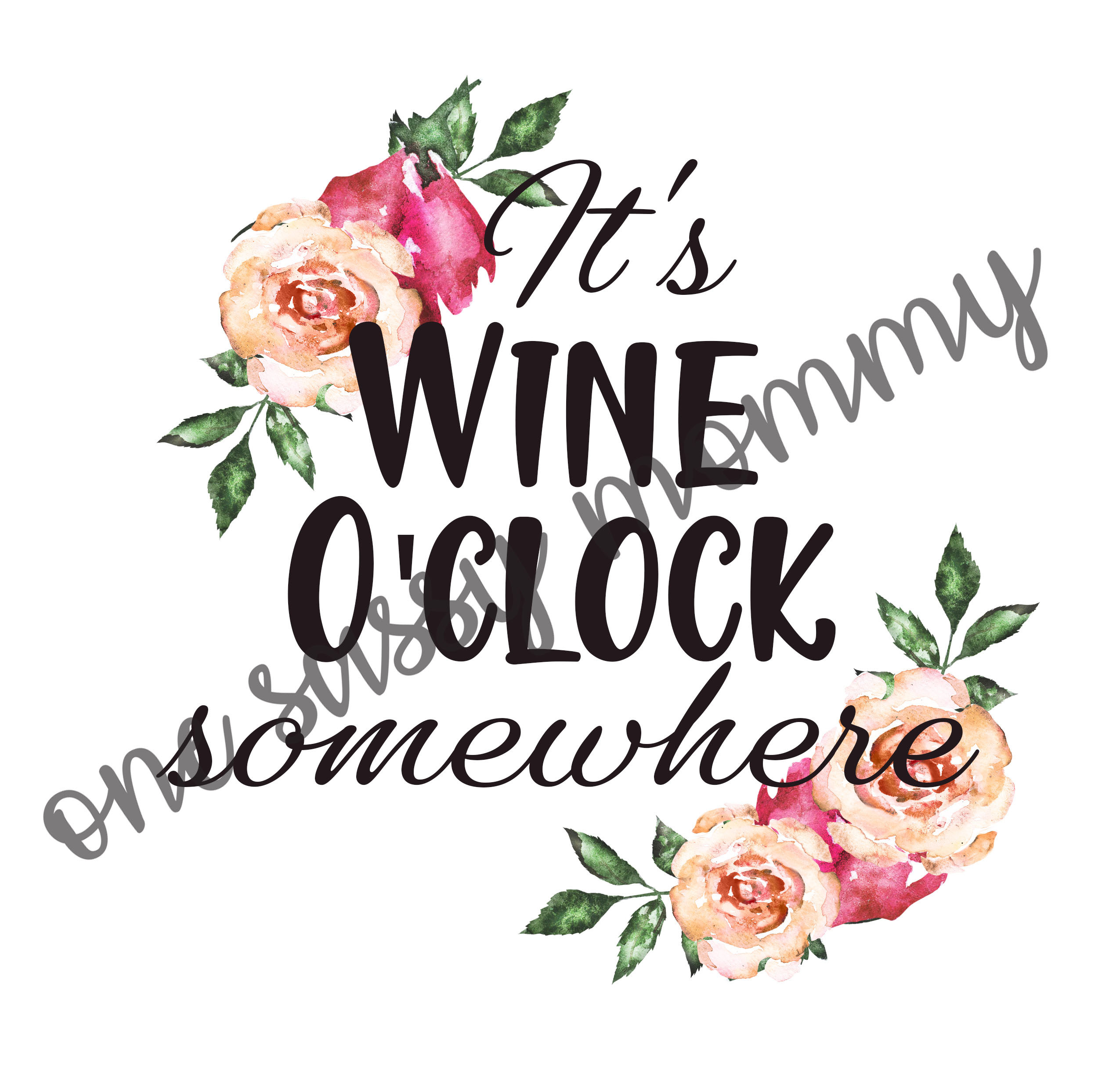 Its Wine O'clock Somewhere, PNG, JPG, Printable, Waterslide, Alcohol ...