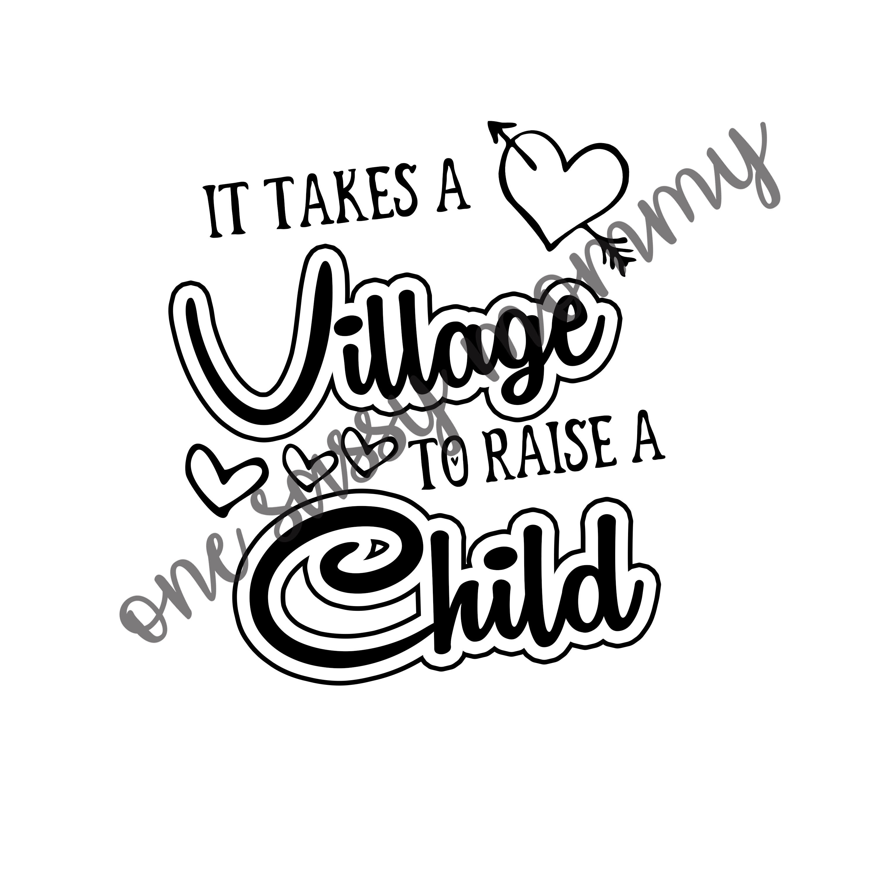 It Takes a Village to Raise a Child, SVG, PNG, JPG, Gift, Parents ...