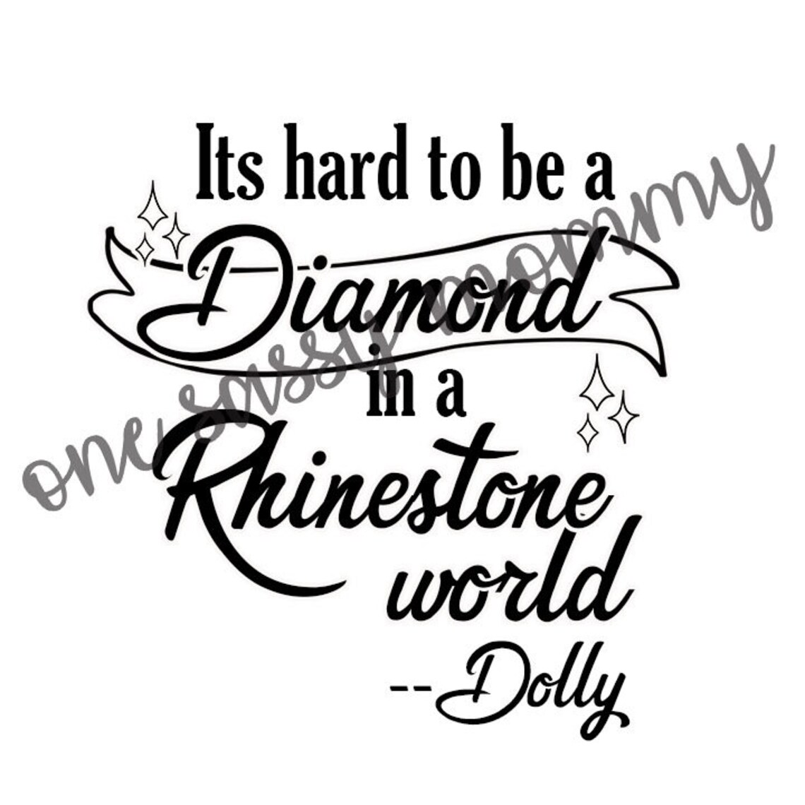 Its Hard to Be a Diamond in a Rhinestone World Dolly Instant Digital ...