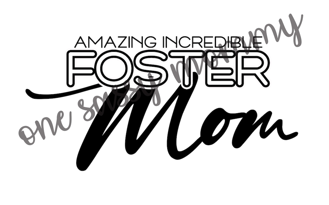 Amazing, Incredible Foster Mom SVG, JPG, Cute, Adorable, Simple, Design ...